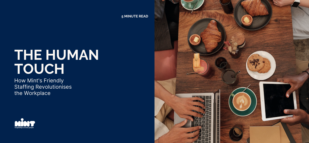 The Human Touch: How Mint's Friendly Staffing Revolutionises the ...